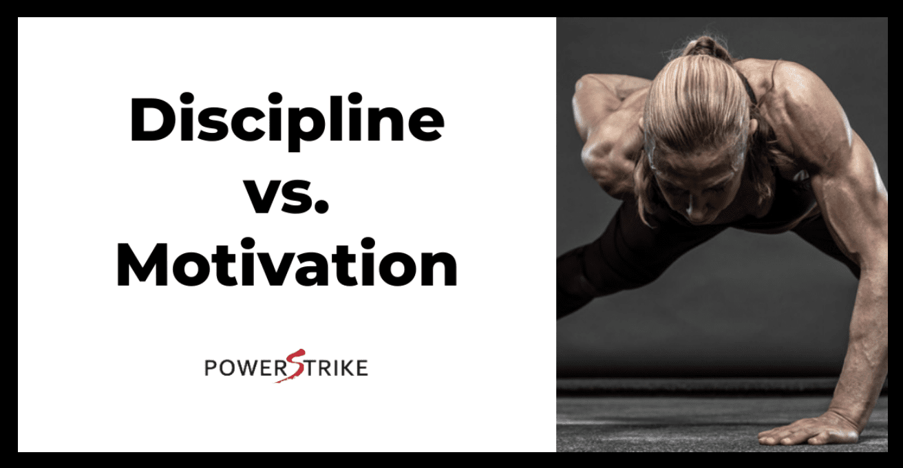 Discipline Vs. Motivation - POWERSTRIKE